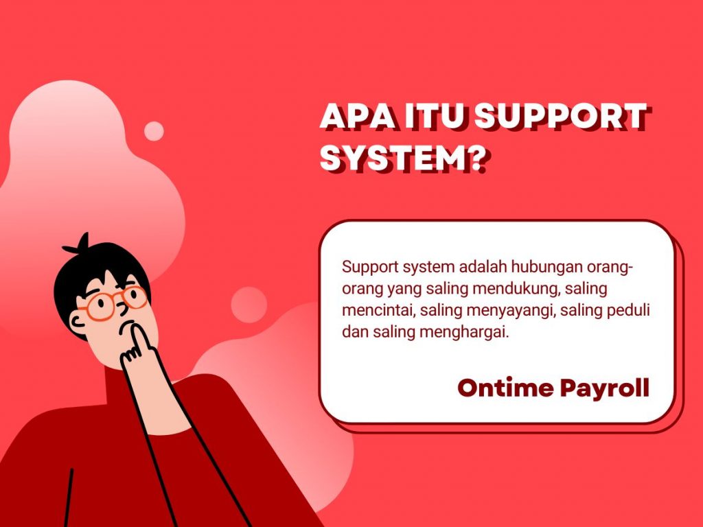 Apa Itu Support System? Manfaat dan Cara Membangunnya - OnTime Payroll